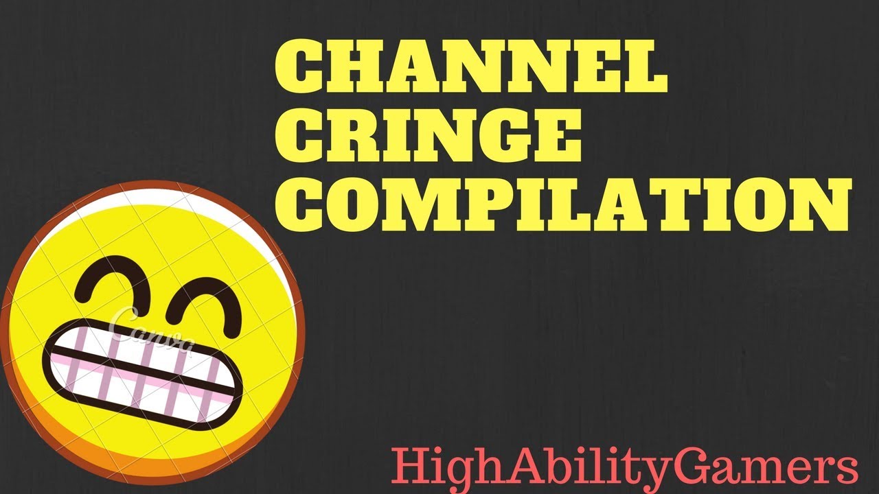 Channel Cringe Compilation - YouTube