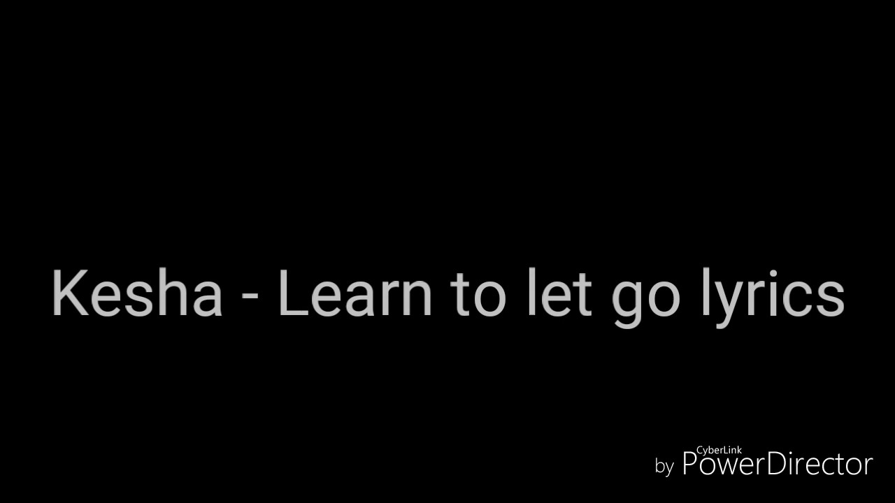 Kesha - Learn to let go (lyrics) - YouTube
