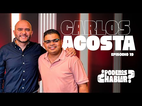 ¿Podemos Hablar? - Ep.19 - Carlos Acosta