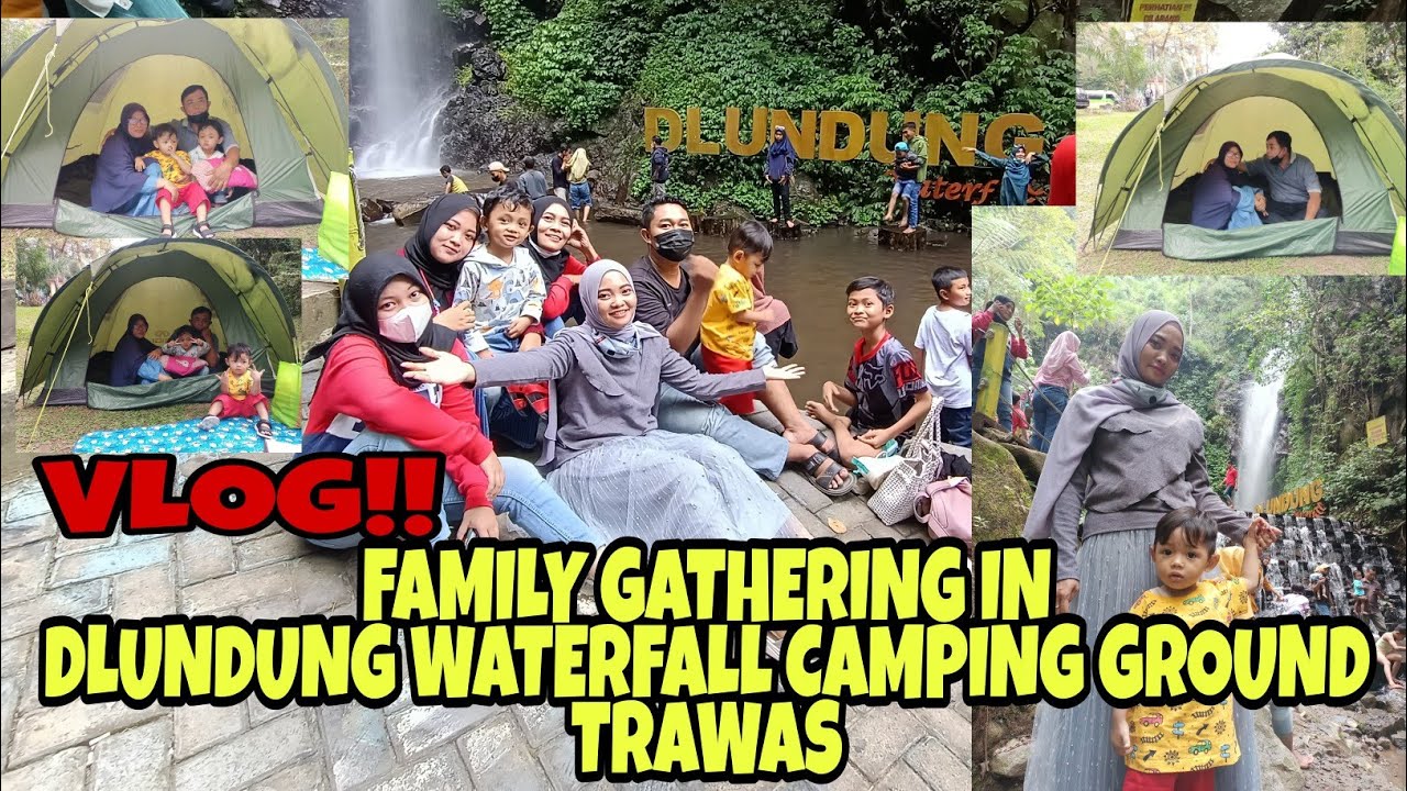 FAMILY GATHERING IN DLUNDUNG WATERFALL CAMPING GROUND TRAWAS - YouTube
