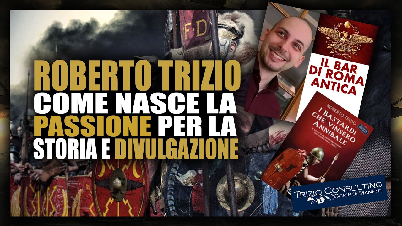 COME NASCE LA PASSIONE PER LA STORIA E PER L'IMPERO ROMANO ROBERTO ...