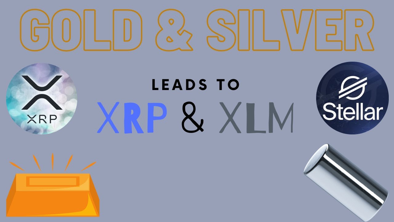Gold & Silver Leads to XRP & XLM - YouTube