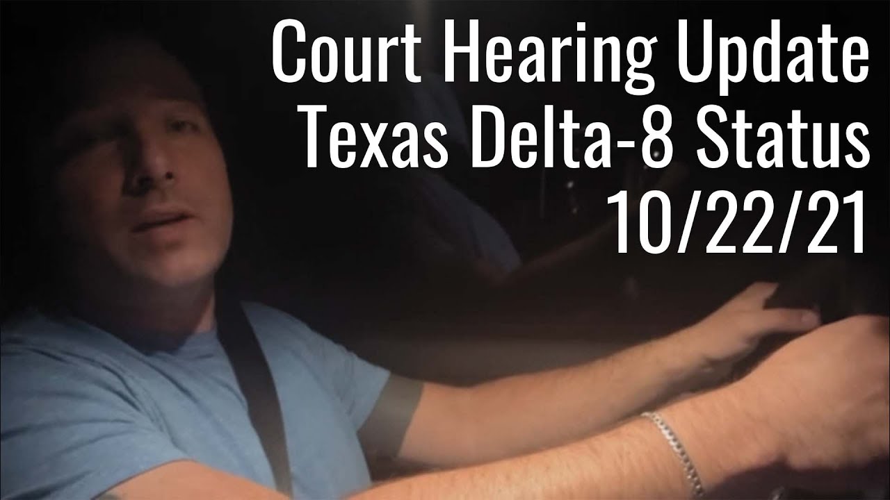 Court Hearing Update on Delta-8 Status in Texas 10/22/21 - YouTube