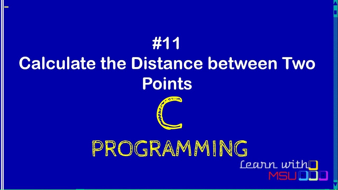 Finding Distance Between Two Points Using C Program Programming In C finding-distance-between-two-points-using-c-program-programming-in-c