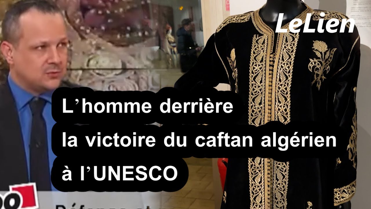 La victoire du caftan algérien à l’UNESCO: Mehdi Ghezzar parle de l ...