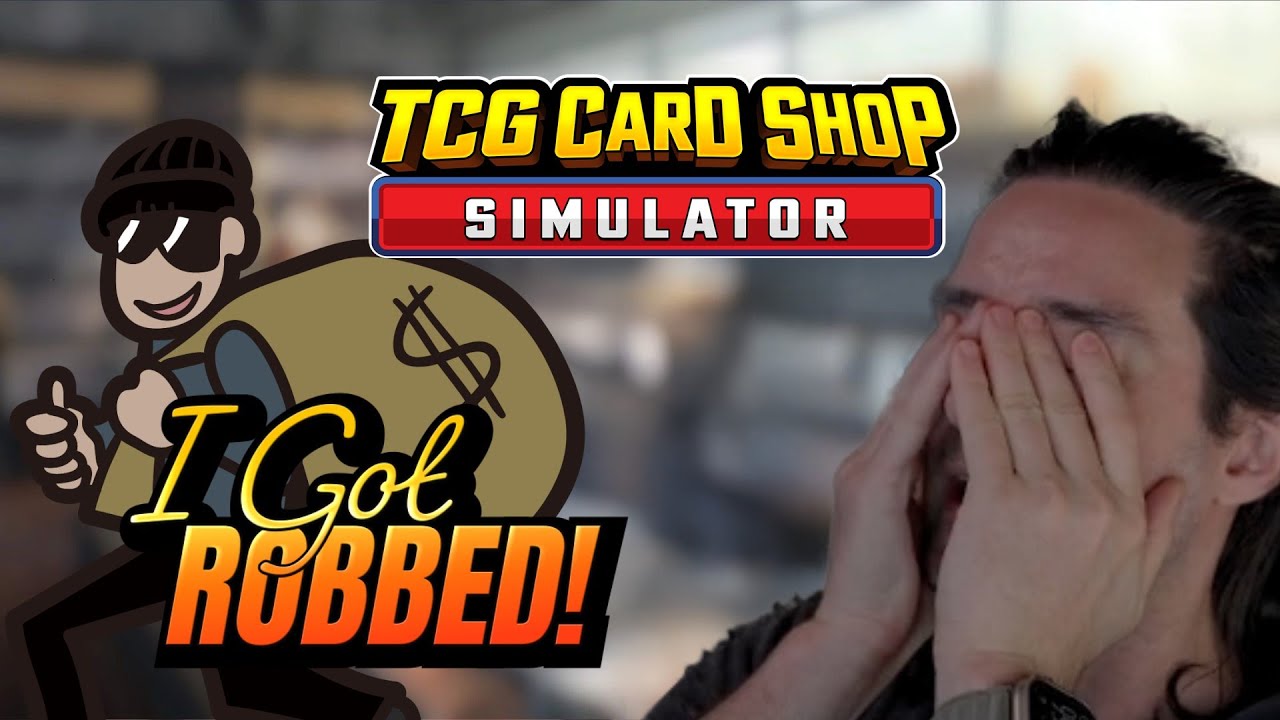 I GOT ROBBED?! | TCG Card Shop Simulator #1 - YouTube