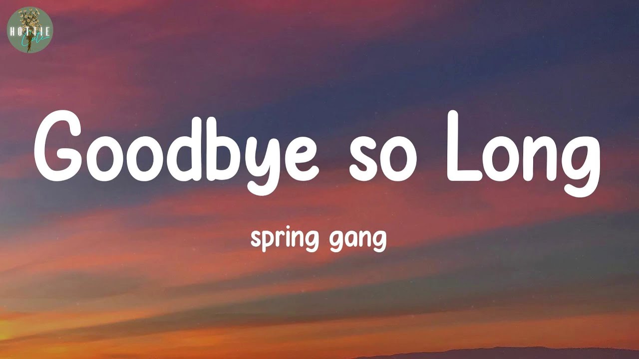 Goodbye so Long - spring gang (Lyrics) - YouTube
