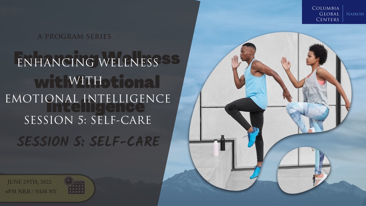 Enhancing Wellness with Emotional Intelligence: Session 5 - Self -Care ...