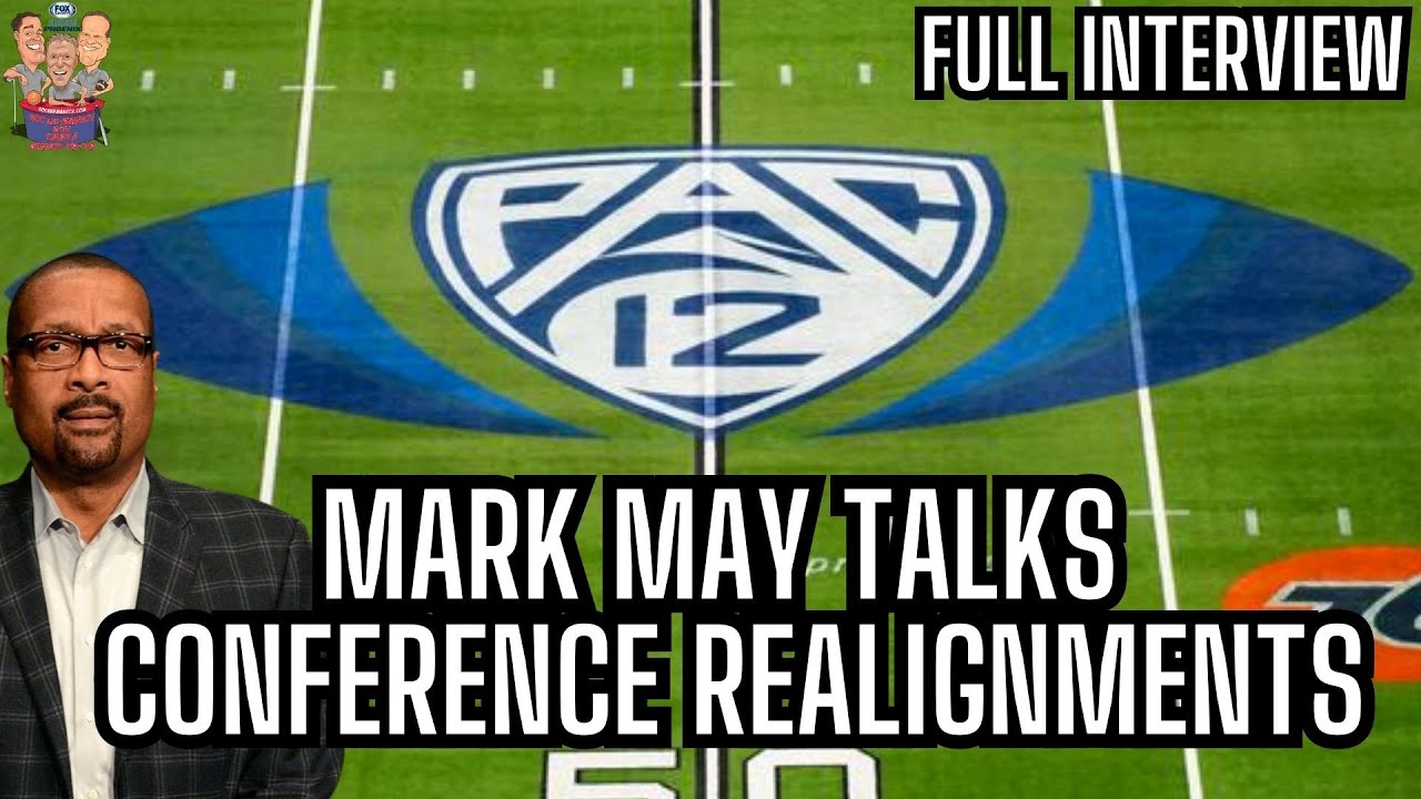 CFB Analyst Mark May talks Pac 12, ACC, SEC, Big Ten, & Big 12 ...