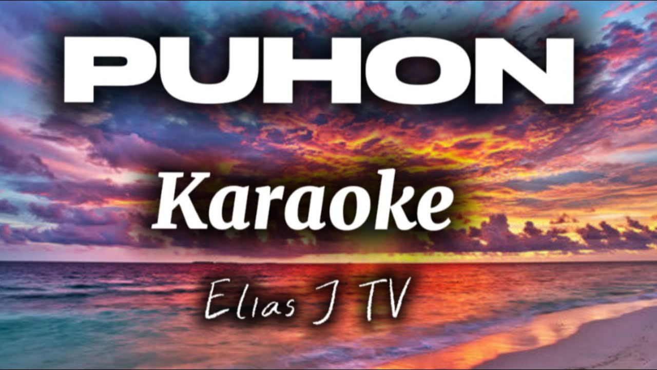 PUHON Karaoke By Elias J TV - YouTube