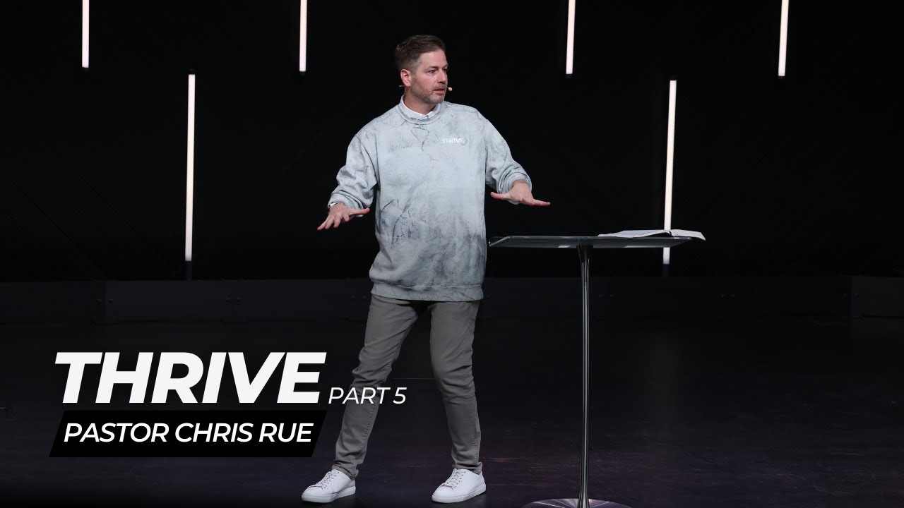 Pastor Chris Rue | Thrive 5: You THRIVE as a SON! - YouTube