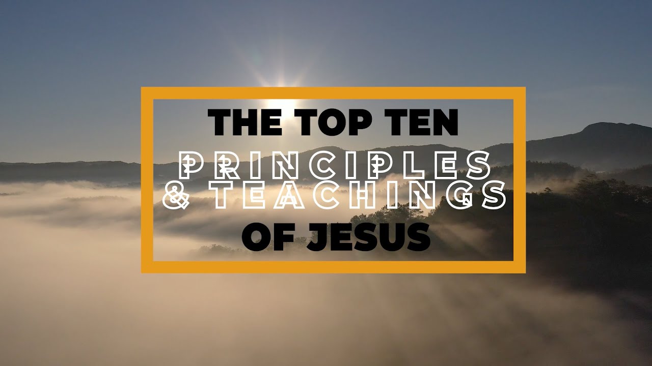 The Top 10 Principles & Teaching of Jesus Christ! - YouTube