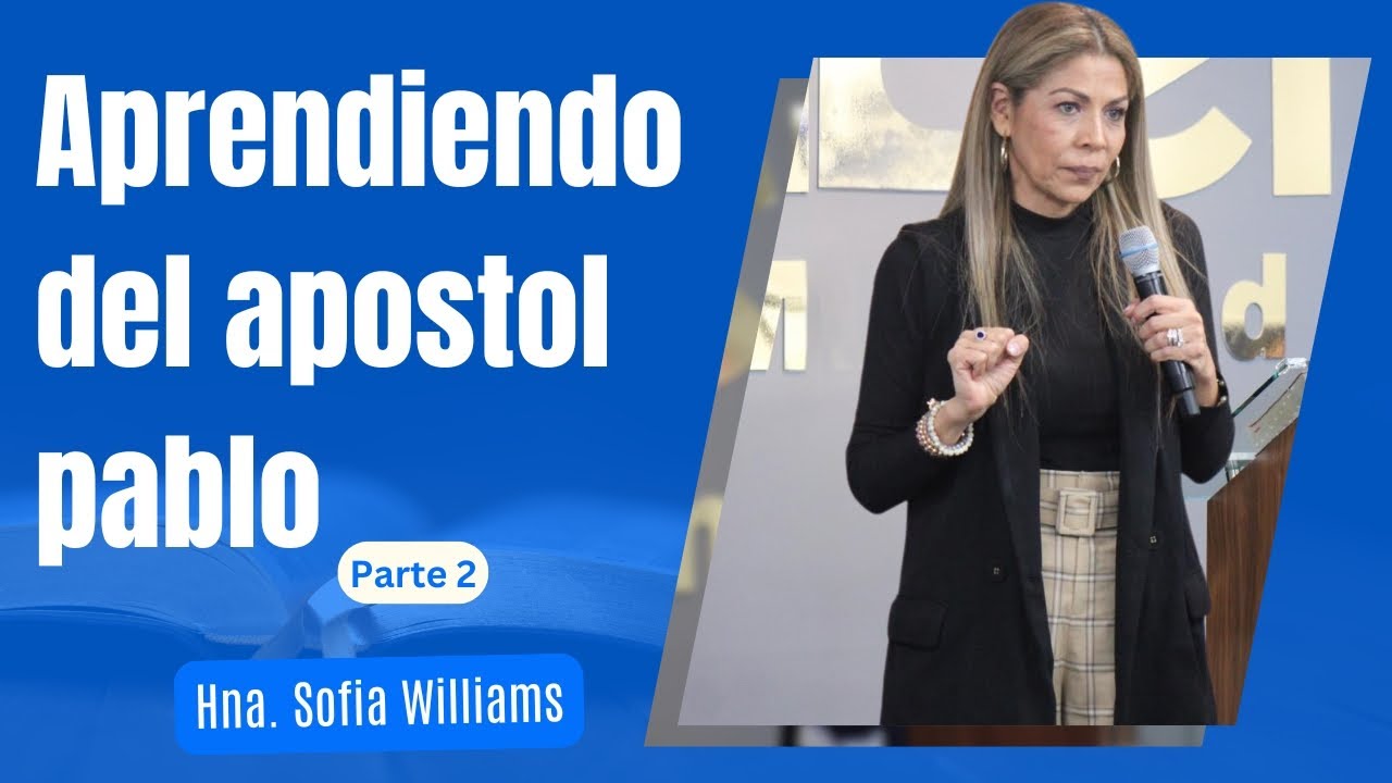 Aprendiendo Del Apóstol Pablo l Hna. Sofía Williams - YouTube
