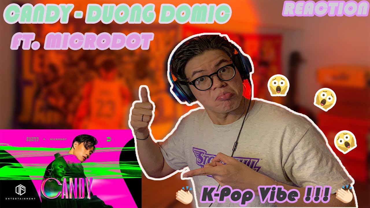 DUONG DOMIC- CANDY Featuring. MICRODOT (OFFICIAL MV) | (CHOKIE Reaction ...