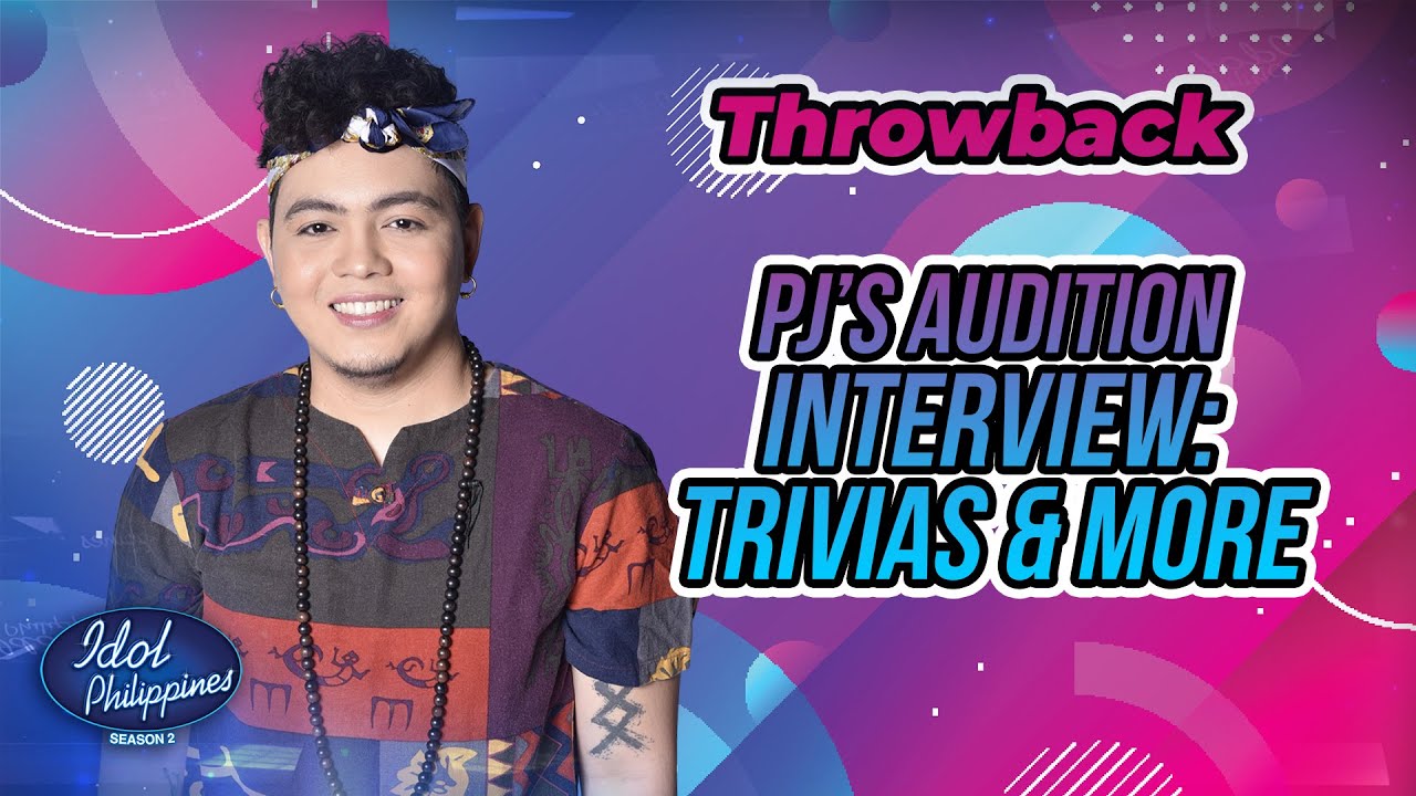 [Throwback] PJ's audition interview: Trivias & More | Idol Xclusive ...