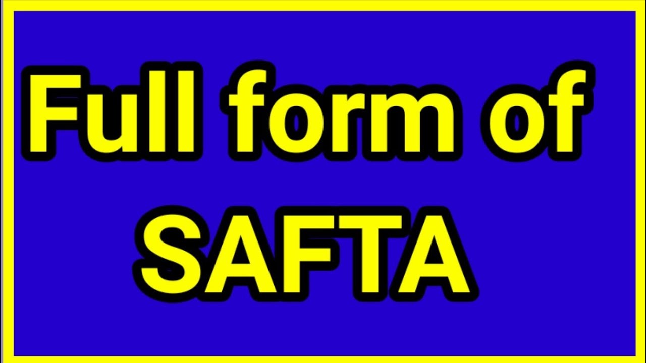 full form of SAFTA ||SAFTA का पूरा नाम क्या है || SAFTA ka full form ...