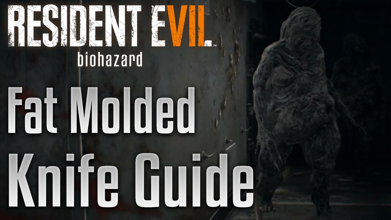 Resident Evil 7 | KNIFE ONLY FAT MOLDED GUIDE !!! - YouTube