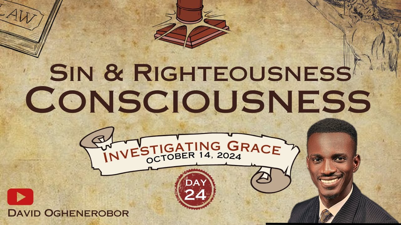 SIN & RIGHTEOUSNESS CONSCIOUSNESS 1 | Investigating the Grace Message ...