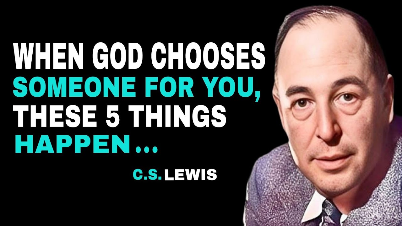 When God Chooses SOMEONE For You, These 5 Things HAPPEN | C.S. Lewis ...