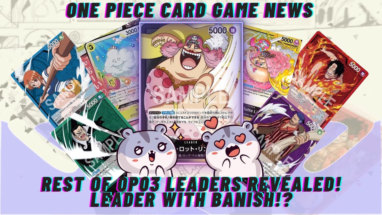 OPCG News - All of the OP03 Leaders revealed! And a Leader with Banish ...