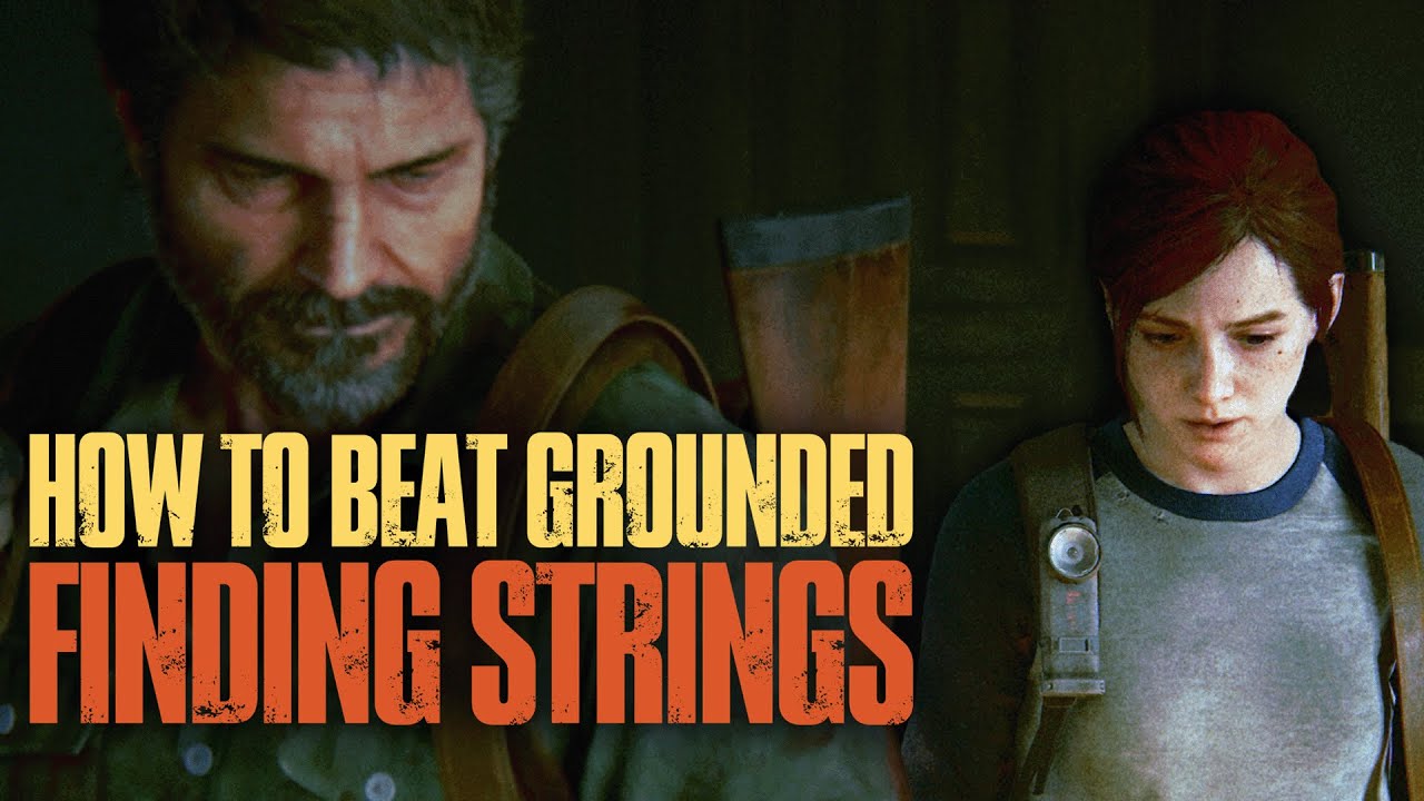 How to beat The Last of Us Part II on GROUNDED | 7: Finding Strings ...