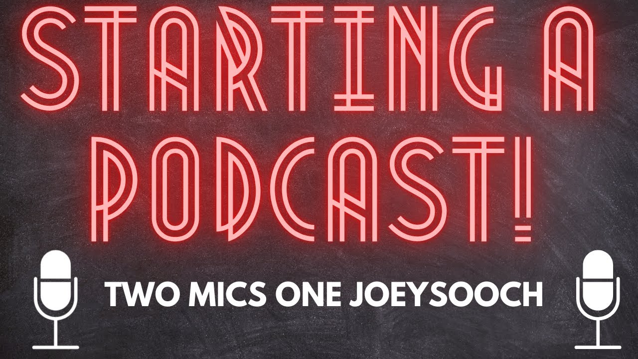 Starting a Podcast! Two Mics One JoeySooch - YouTube