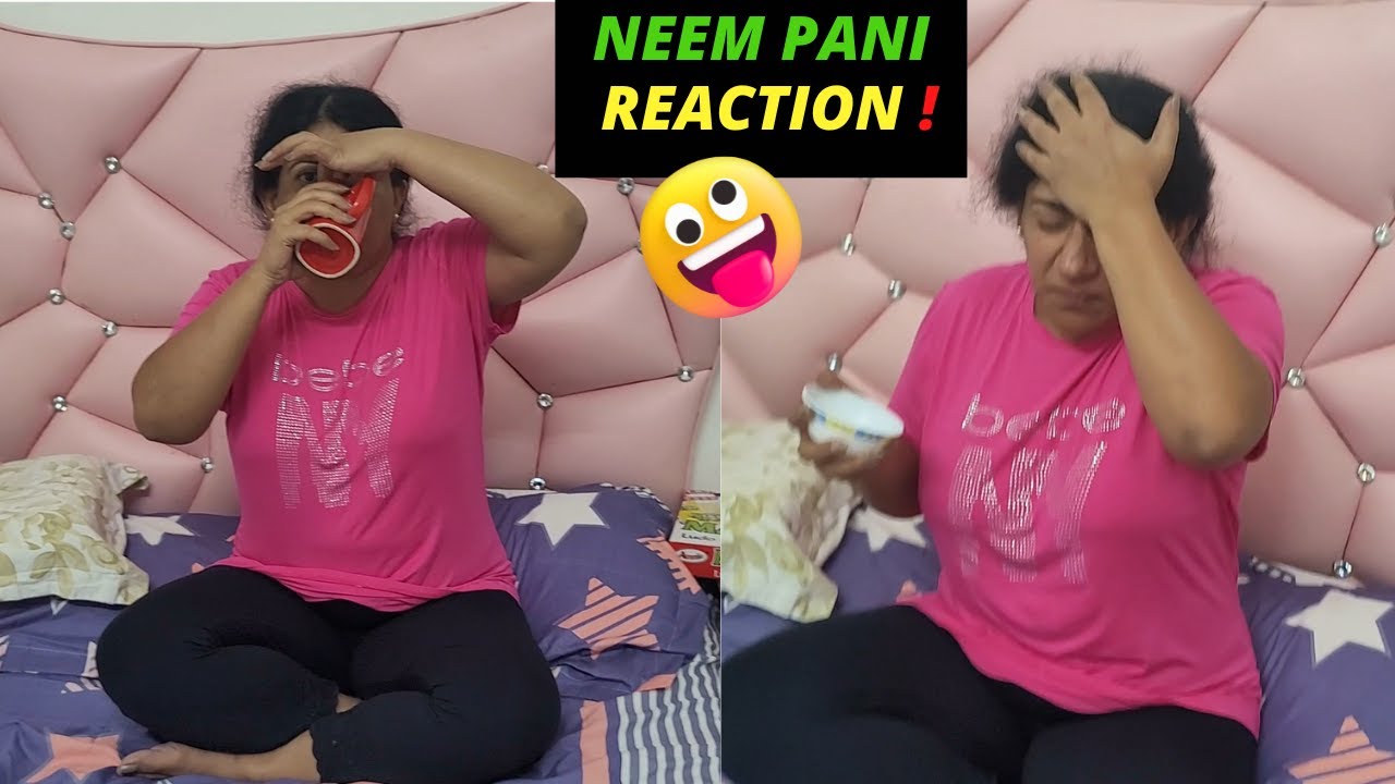 Neem Ka Pani !🤢 Reaction! | Drinking Neem Water Reaction !! 🤮 | Funny ...