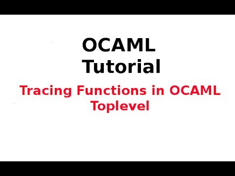 OCAML Tutorial 15/33: Tracing Functions in OCAML Toplevel - YouTube