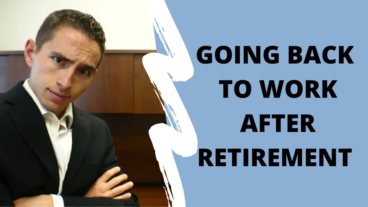 Going Back To Work After Retiring - YouTube