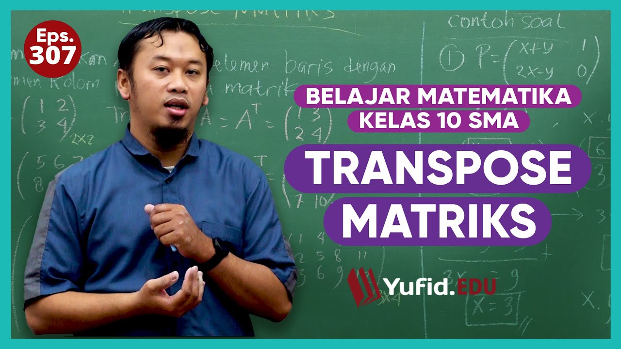 58. Transpose Matriks - Belajar Matematika Kelas 10 - Kak Hasan - YouTube
