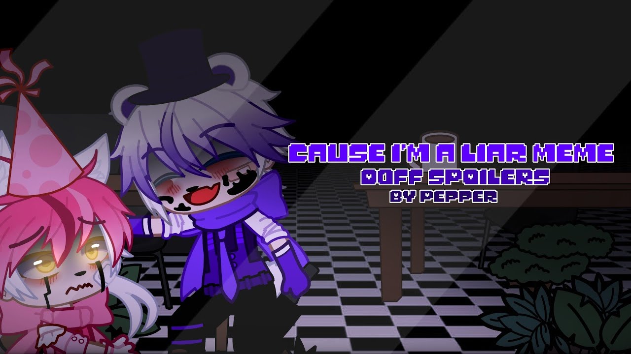 ~ Cause I'm a liar meme ~ (DOFF Spoilers) ~ Gacha meme - YouTube