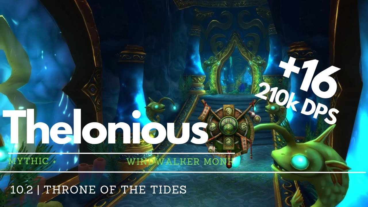 +16 Throne of the Tides (PUG) | M+ | 10.2 | 210k overall | Windwalker ...