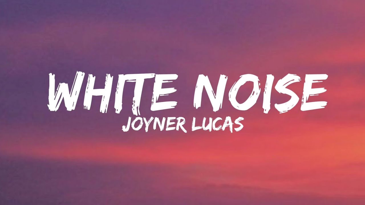 Joyner Lucas - White Noise (Lyrics)