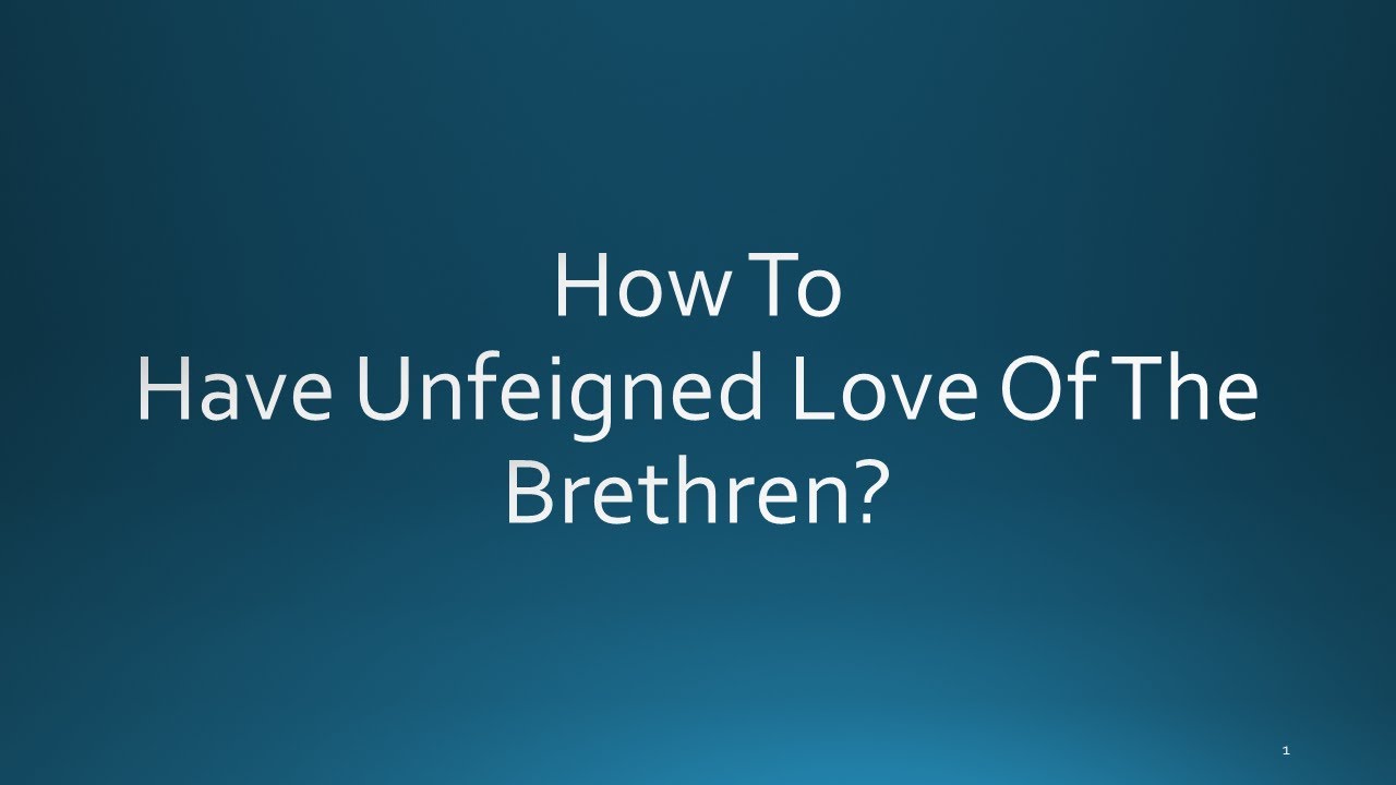 How To Have Unfeigned Love Of The Brethren? - YouTube