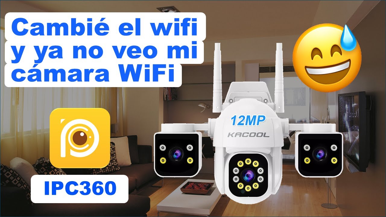 IPC360 HOME Cambie el wifi, contraseña o módem y ya no puedo ver mi ...