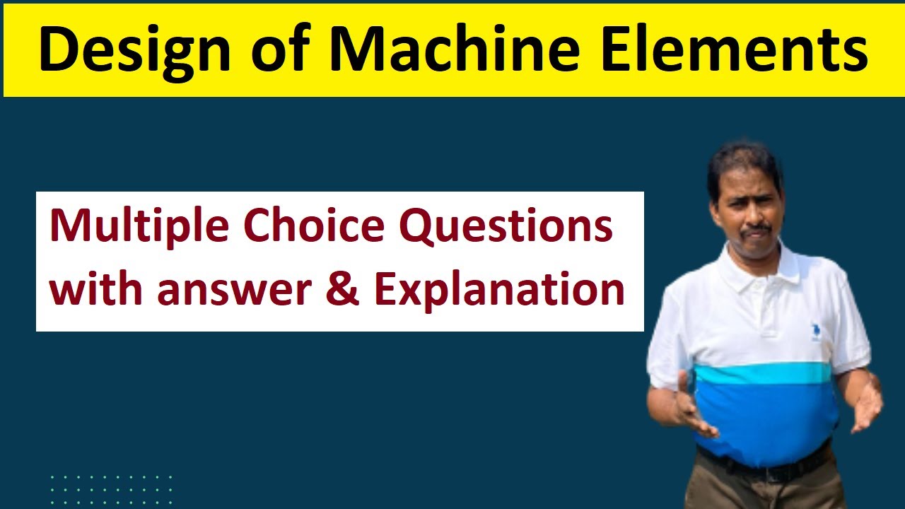 Machine Design Objectives | Multiple Choice Questions with Answer ...
