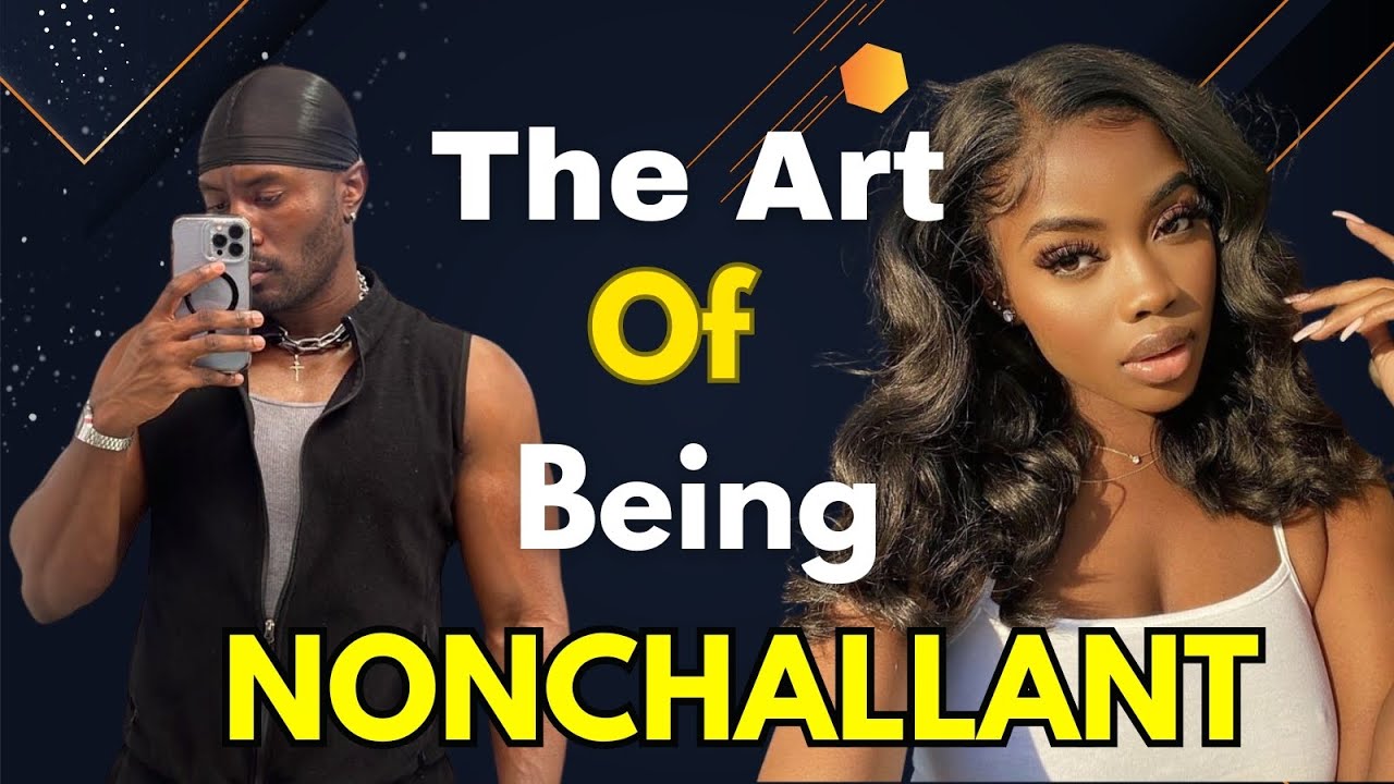 The Art Of Being Nonchalant | Why women secretly love it. - YouTube