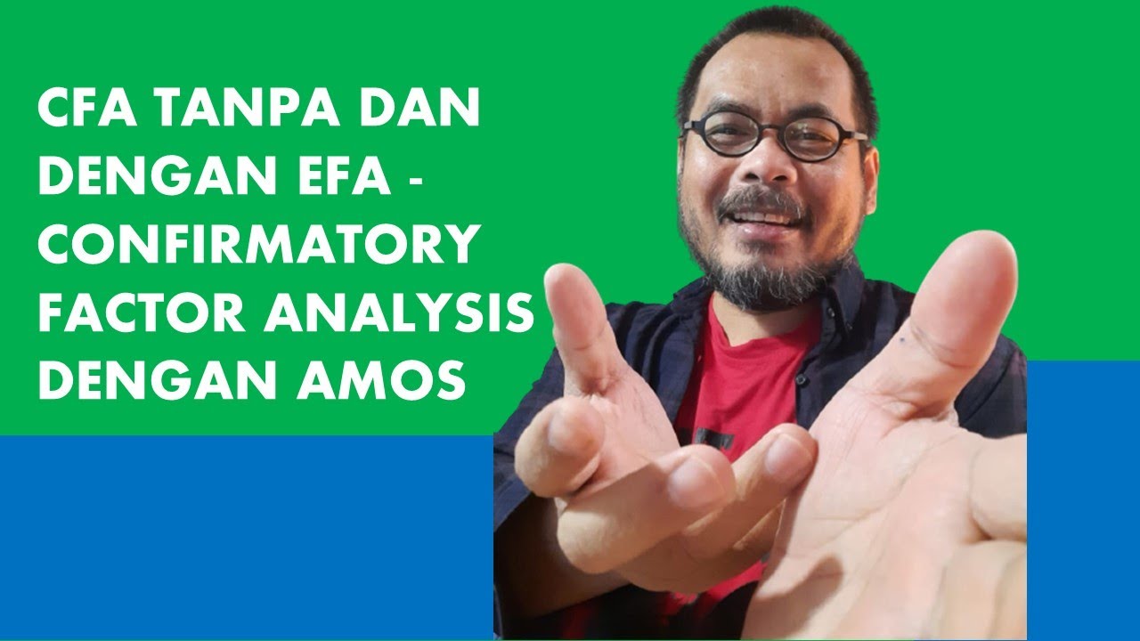 #067 CFA tanpa dan dengan EFA - Confirmatory Factor Analysis dengan AMOS - YouTube