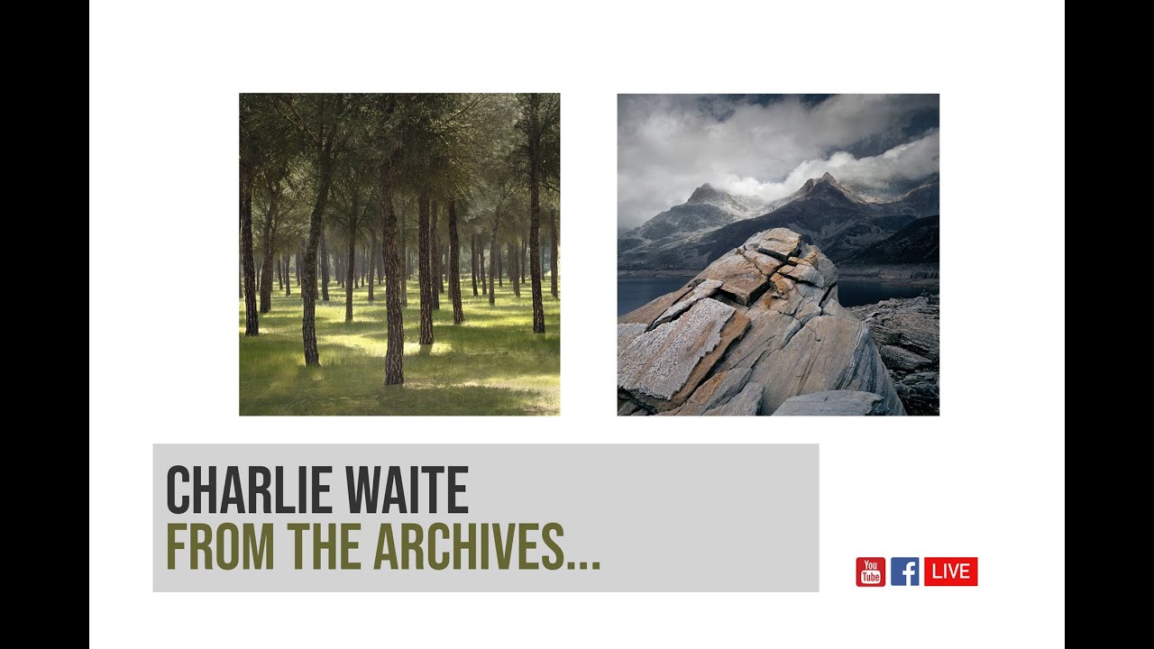 Charlie Waite Landscape Photography | From the Archives Livestream ...