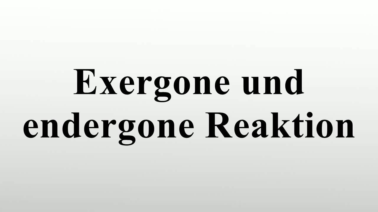 Exergone und endergone Reaktion - YouTube