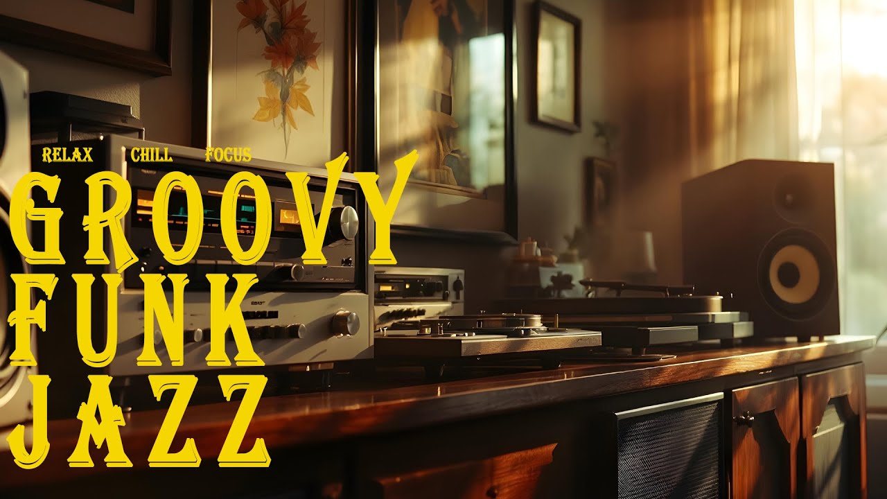 Best Groovy funk And Smooth Jazz Vibes🎶 For Relax And Chill || Chill ...