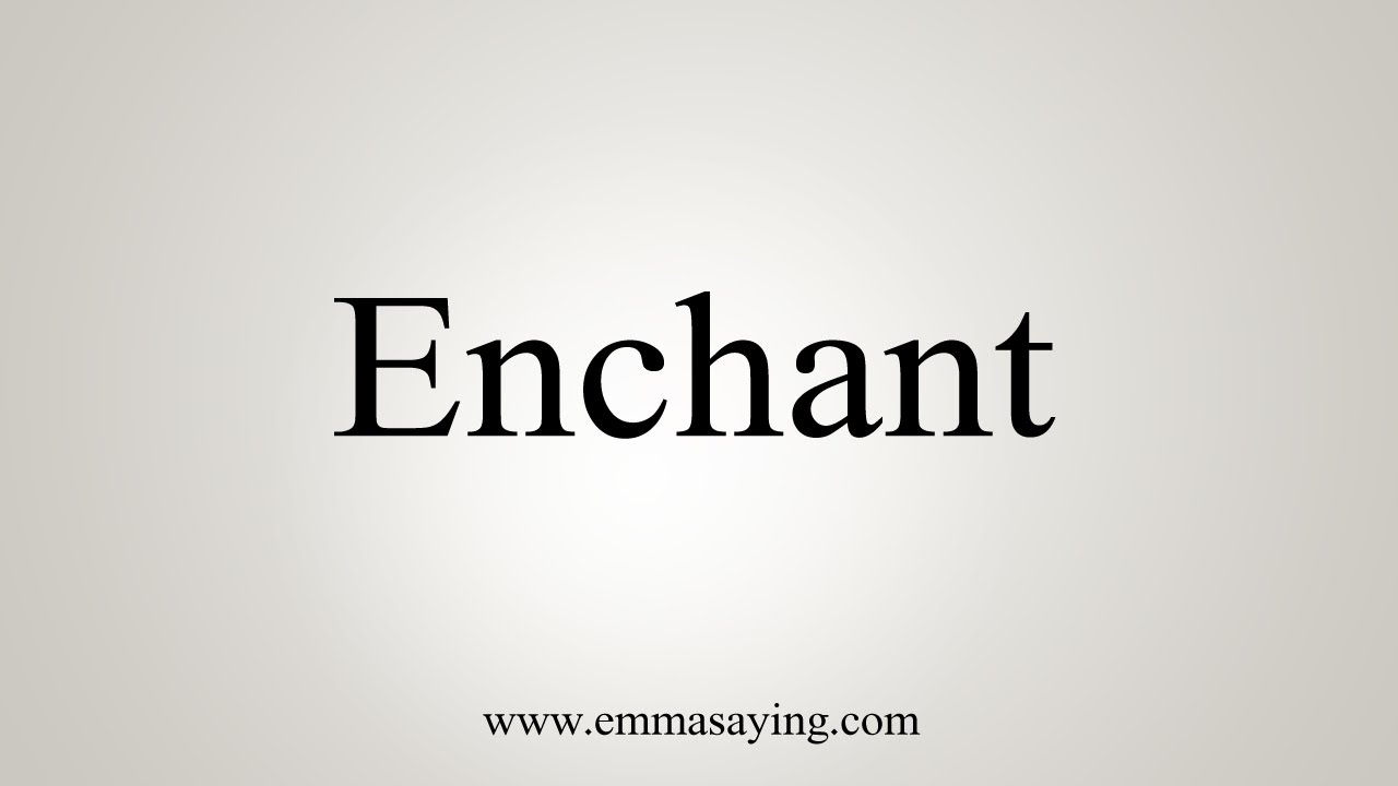 How To Say Enchant - YouTube