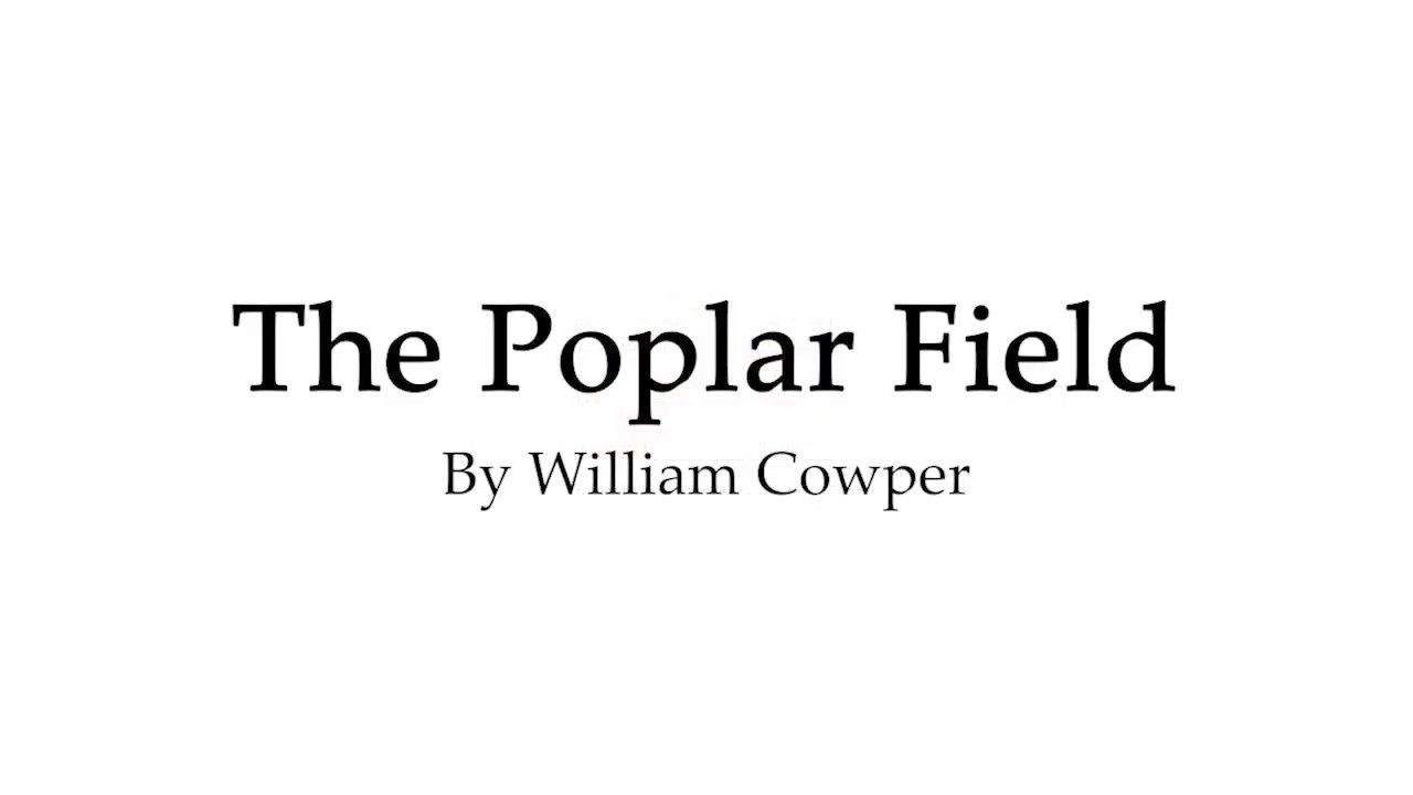 The Poplar Field by William Cowper | The Cowper & Newton Museum - YouTube