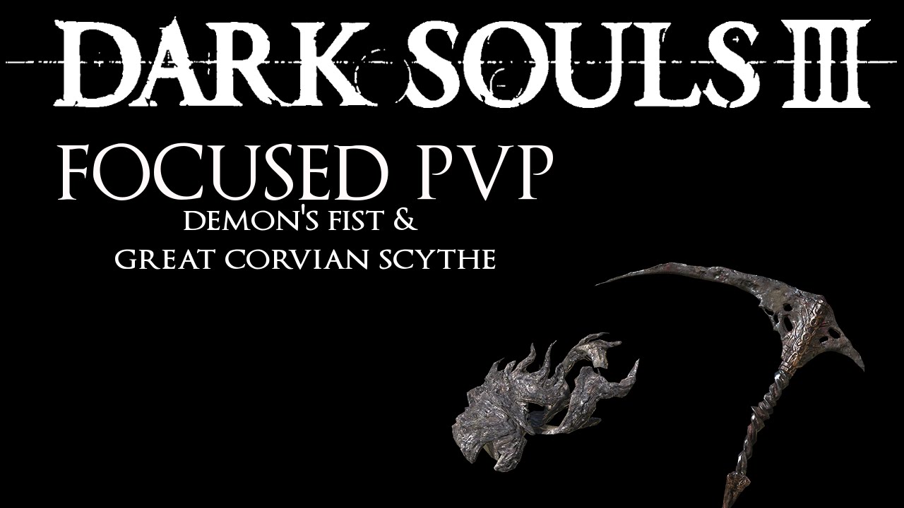 Dark Souls 3: Focused PvP #45 - Demon's Fist & Great Corvian Scythe ...