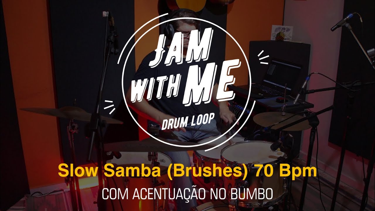 Samba Lento (Brushes) 70 Bpm - [Acentuação no Bumbo] - Jam with Me l ...