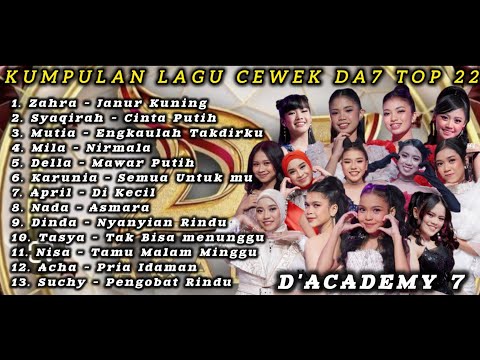 KUMPULAN LAGU CEWEK DA7 TOP 22 | D'ACADEMY 7 | ZAHRA SYAQIRAH APRIL MILA DELLA MUTIA