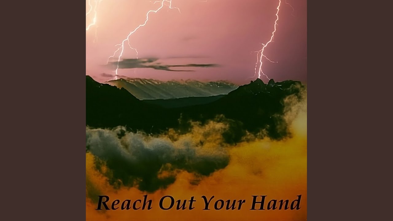 Reach Out Your Hand - YouTube