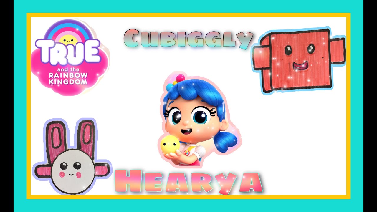True and Rainbow Kingdom|How to draw CUBIGGLY and HEARYA|for kids# ...