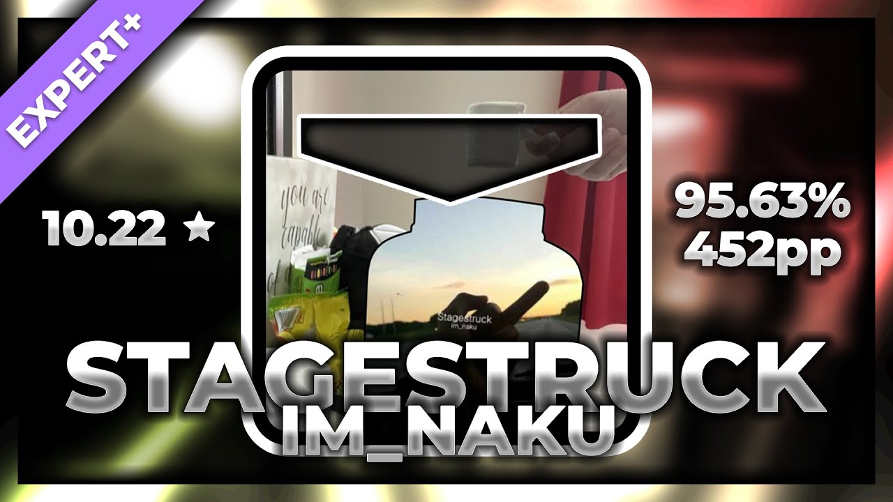 Comeback time B) | im_naku - Stagestruck [Expert+] ★ 10.22 | 95.63% FC, 452pp - YouTube