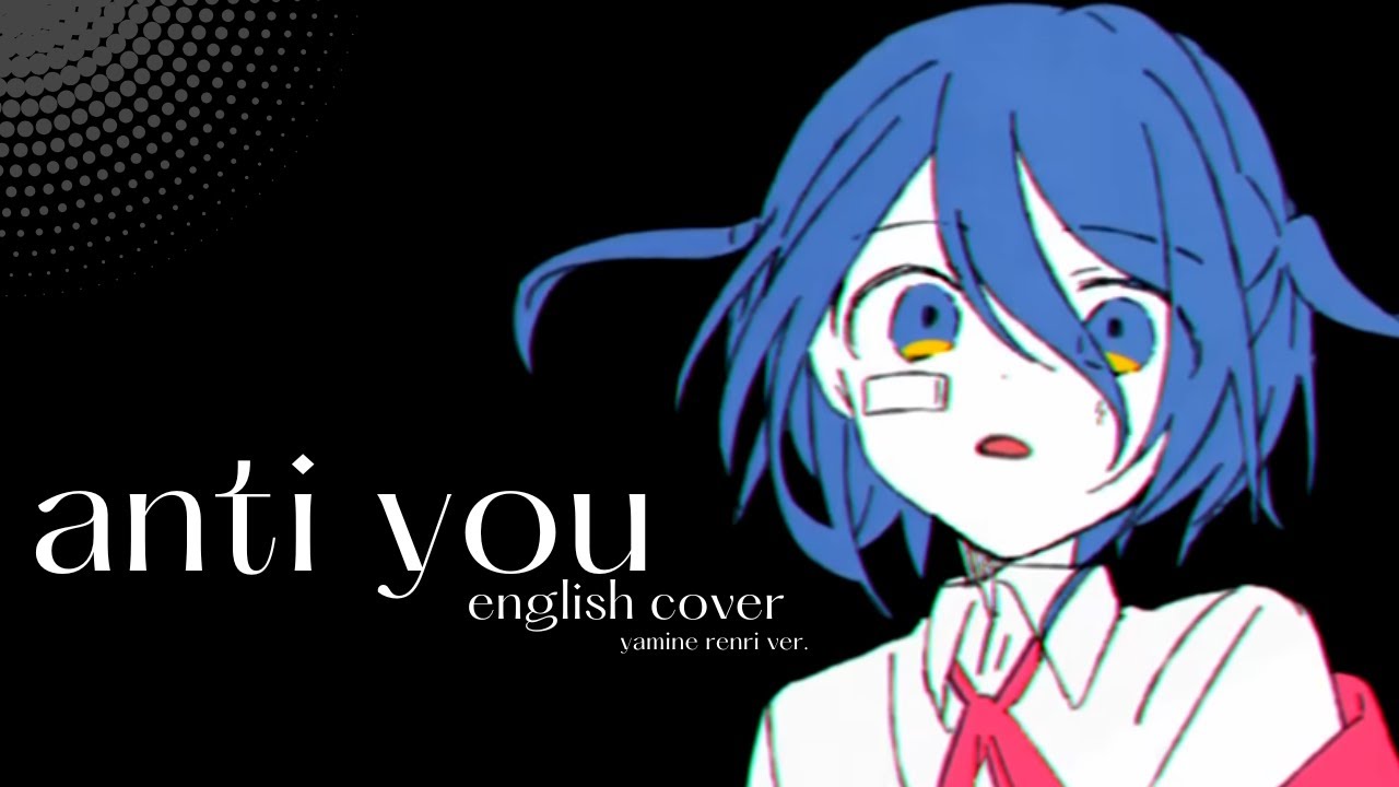 『english cover』ANTI YOU | アンチユー『Yamine Renri』 - YouTube